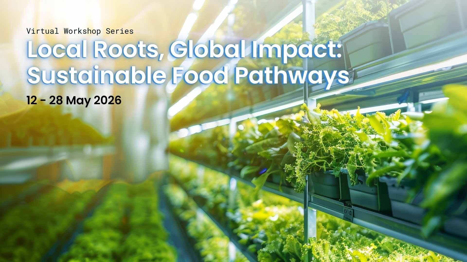 Virtual Workshop Series: Local Roots, Global Impact: Sustainable Food ...